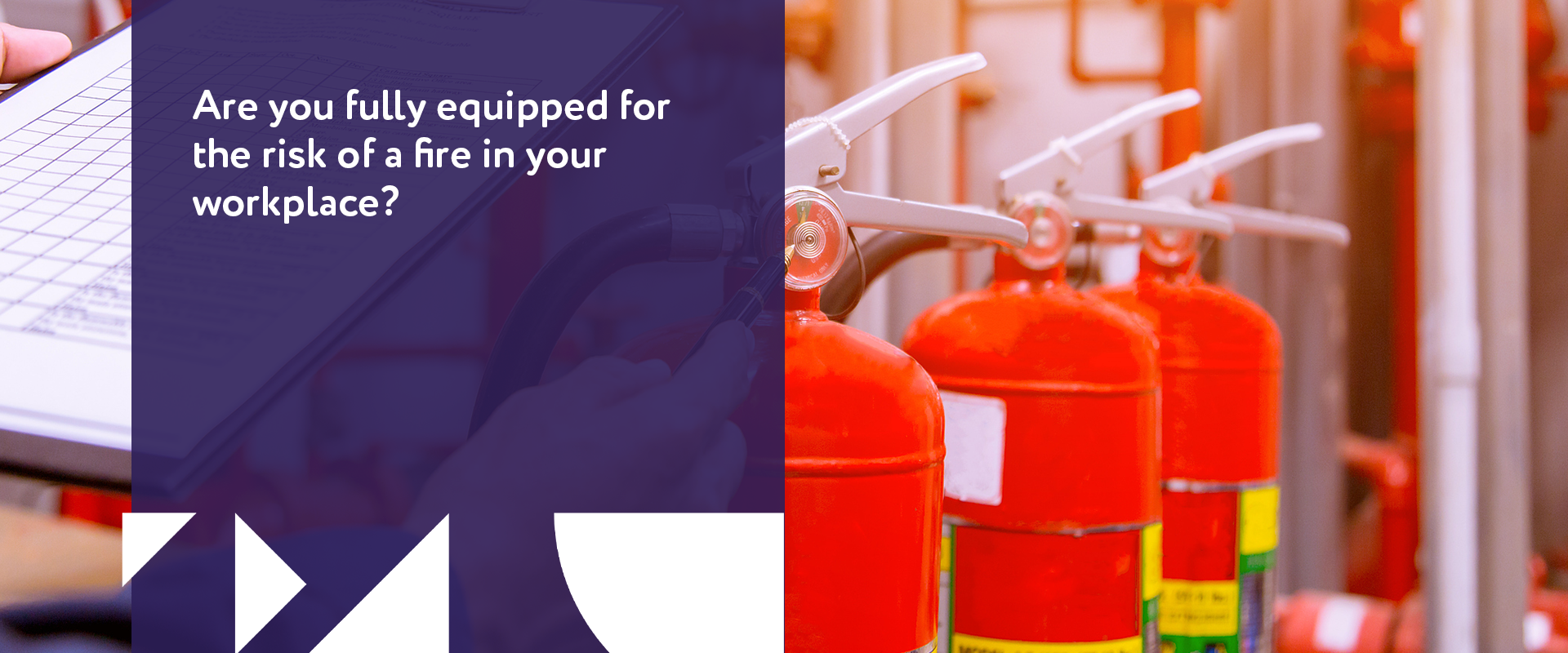 Are you fully equipped for the risk of a fire in your workplace?